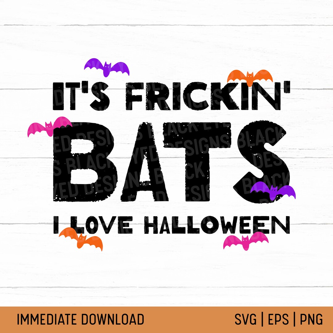 It's Frickin Bats SVG | Halloween Sublimation | I Love Halloween ...