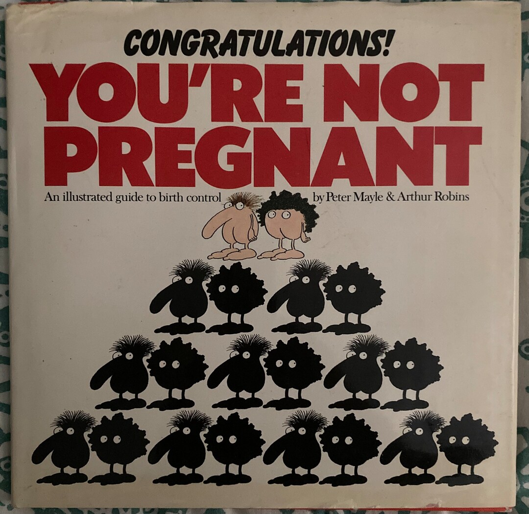 Congratulations! You're Not Pregnant, an Illustrated Guide to Birth ...