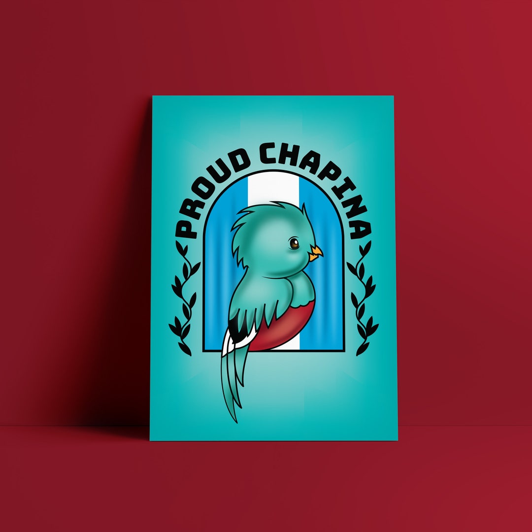 Proud Chapina Quetzal Art Print - Show Your Guatemalan Love and Pride ...