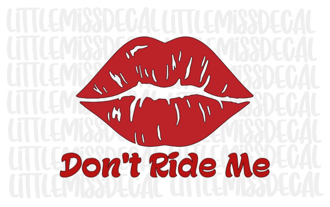 Don't Ride Me Vinyl Decal, Red Lips Decal, Funny Car Decal, Red Lip ...