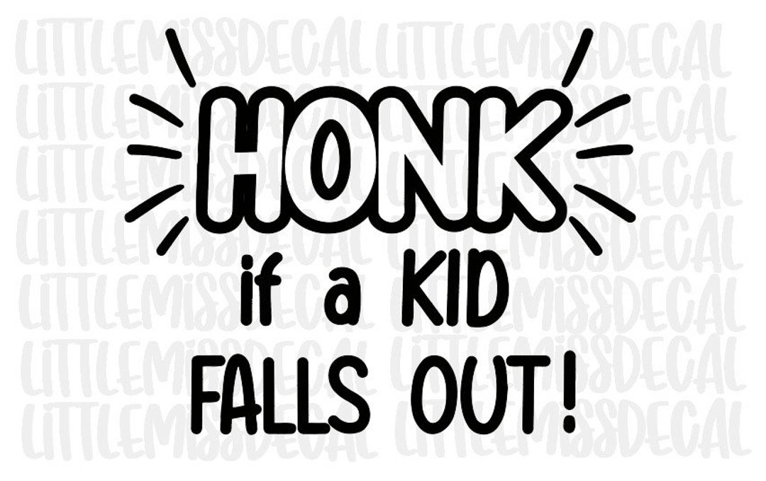 Honk If a Kid Falls Out Vinyl Decal, Decal for Truck, Decal for Jeep ...