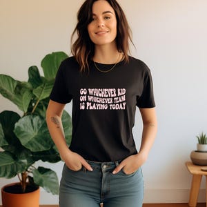 Funny Mom Sports PNG, Go Whichever Kid on Whichever Team, Team Kid ...