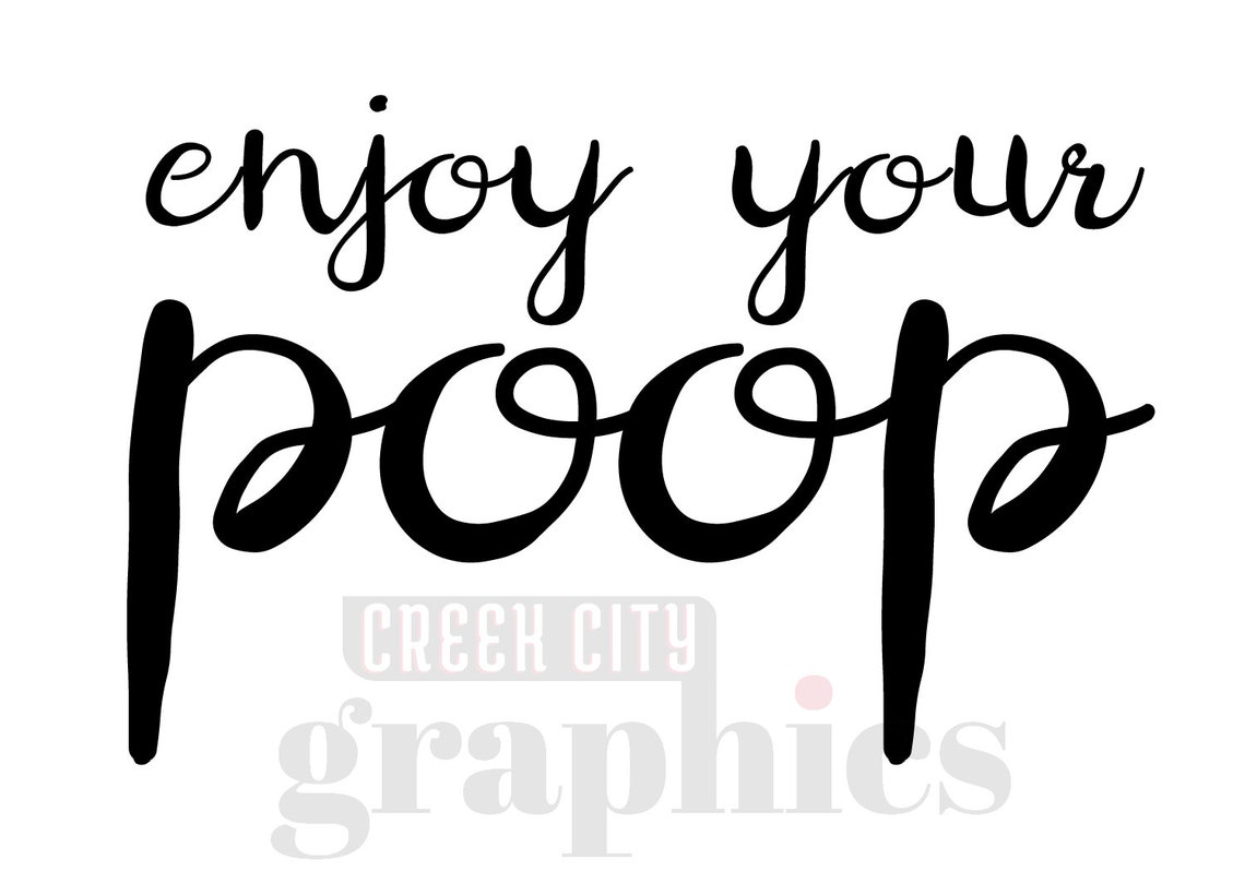 Enjoy Your Poop - SVG • PNG • EPS Cut Files - Etsy