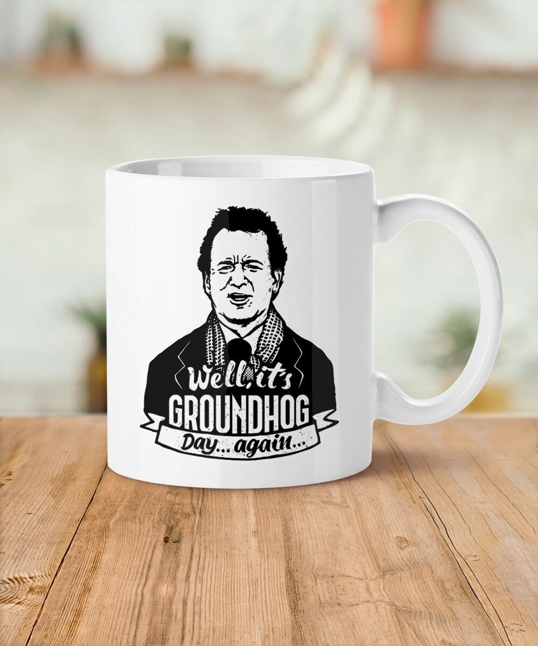 Well Its Groundhog Day Again Movie Mug Phil Connors Funny Quote, Bill ...