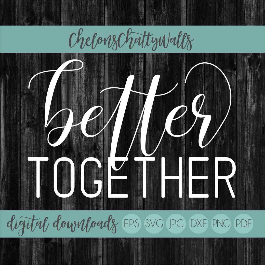 Better Together SVG, Wedding EPS, Love Cut File, Wedding Day Sign ...