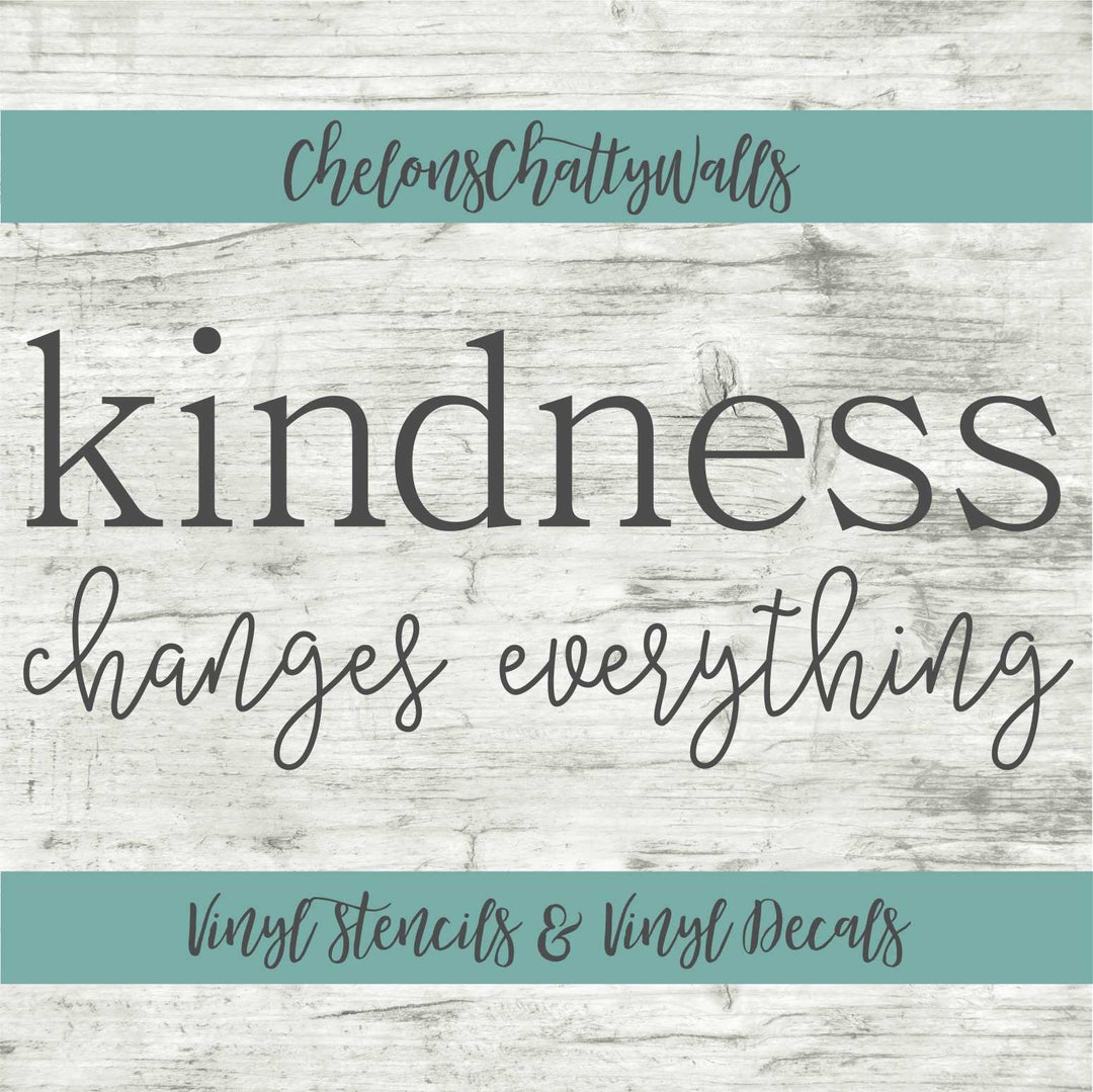 Kindness Changes Everything Vinyl Stencil, Kindness Changes Everything ...