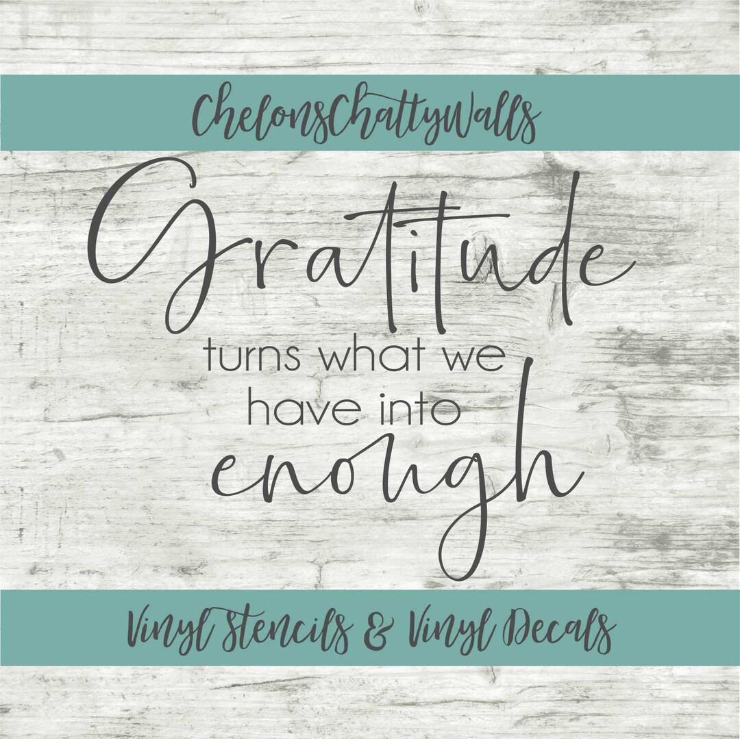 Gratitude Turns What We Have Into Enough Vinyl Stencil, Gratitude Vinyl ...