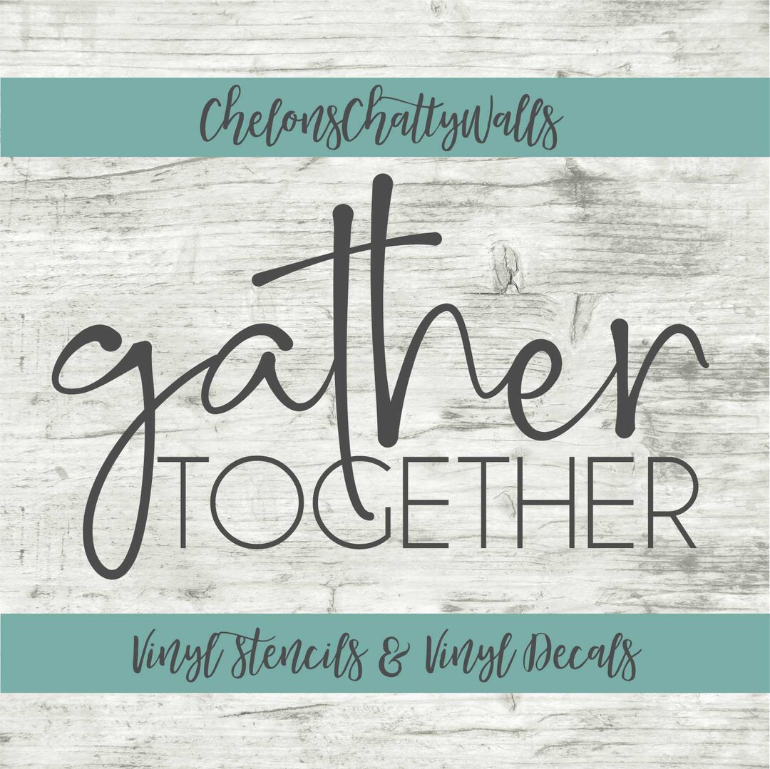 Gather Together Vinyl Stencil, Gather Vinyl Decal, Home Vinyl Stencil ...