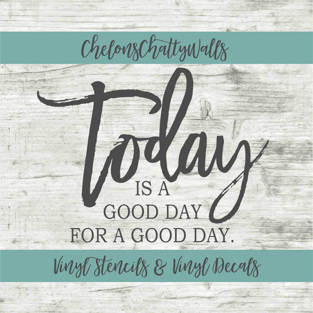 Today is A Good Day for A Good Day Vinyl Stencil, Vinyl Decal, Wood ...
