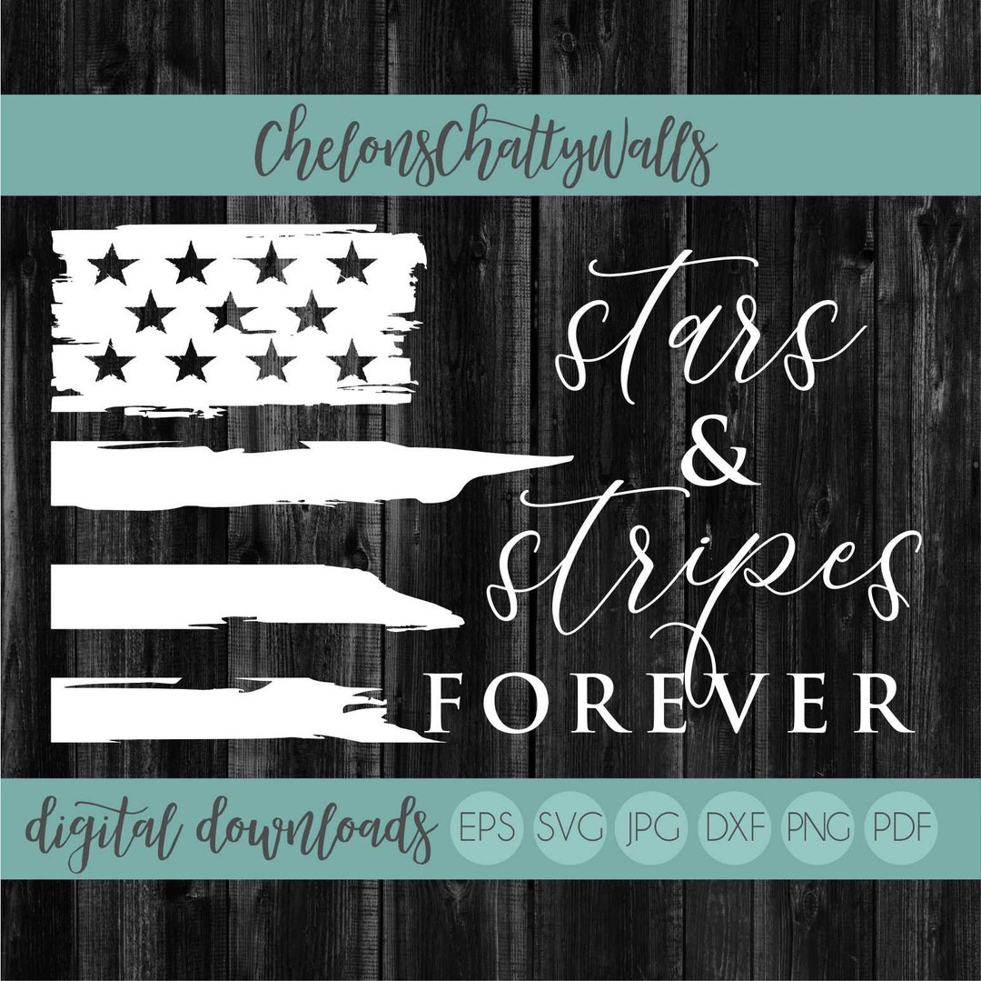 Stars & Stripes Forever SVG File, Patriotic SVG, 4th of July SVG ...