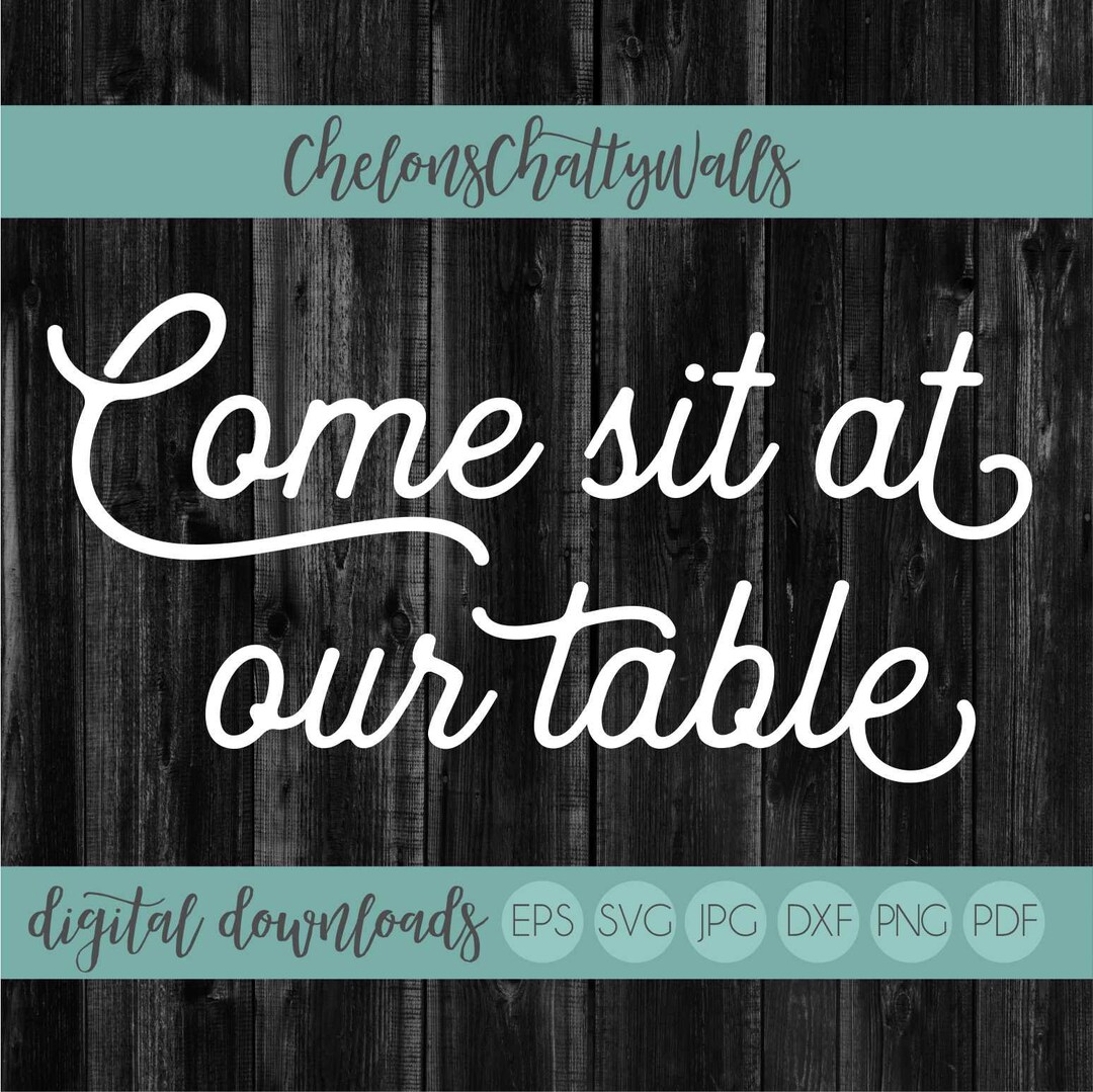 Come Sit at Our Table SVG File, Kitchen SVG, Vinyl Cut File, Kitchen ...