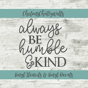 Always Be Humble & Kind Vinyl Stencil, Always Be Humble and Kind Vinyl ...