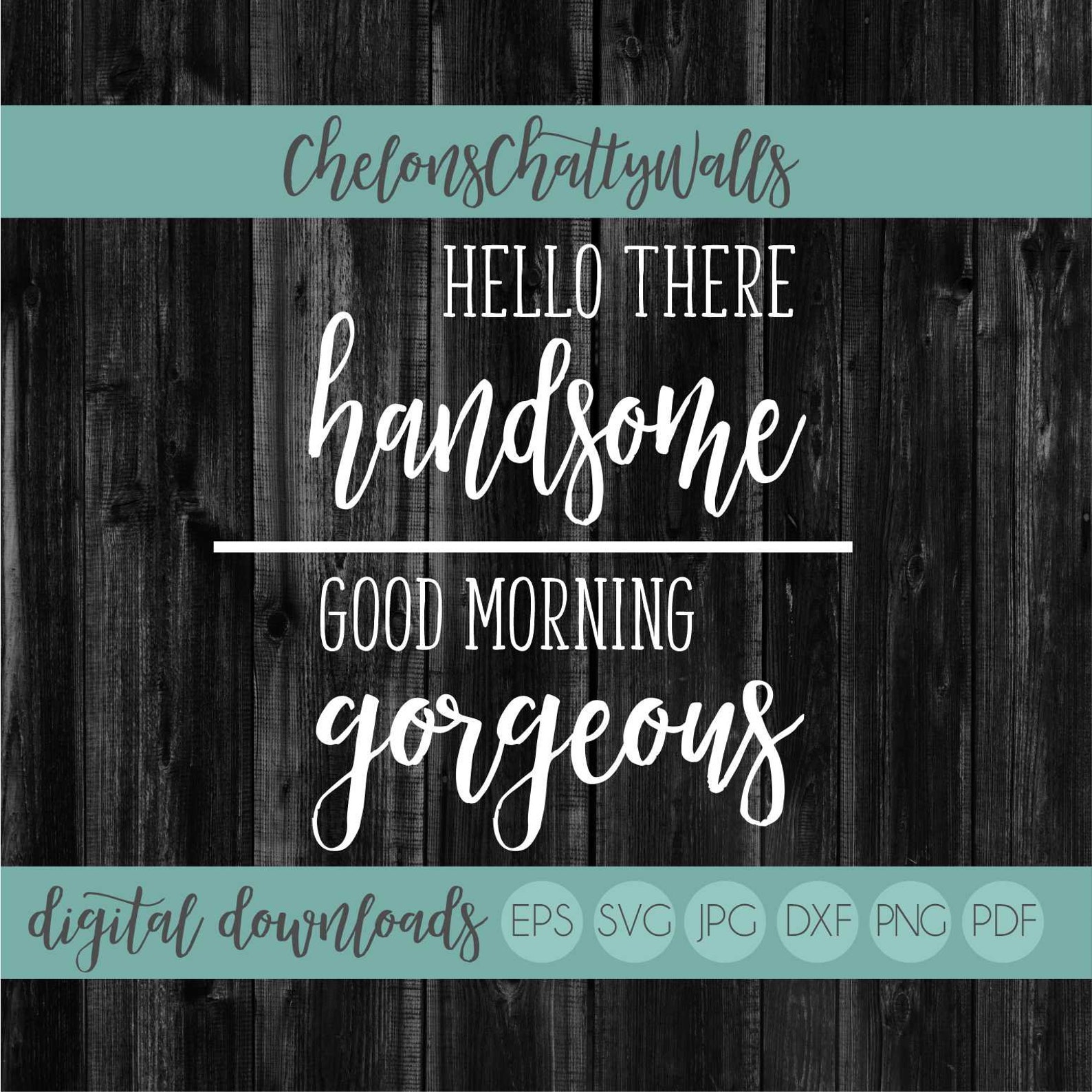 Hello There Handsome SVG File Good Morning Gorgeous SVG File - Etsy