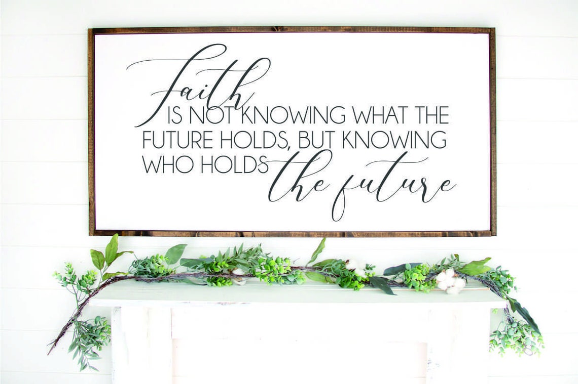 Faith SVG File, Faith is Not Knowing What the Future Holds, but Knowing ...