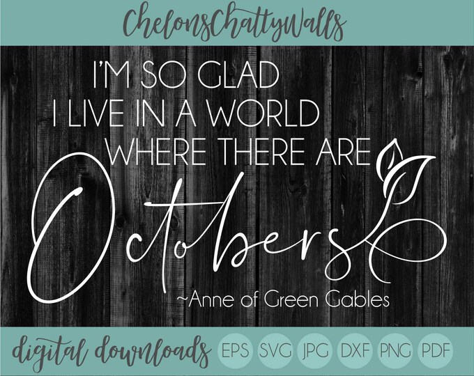 I'm so Glad I Live in A World Where There Are Octobers SVG File, Fall ...