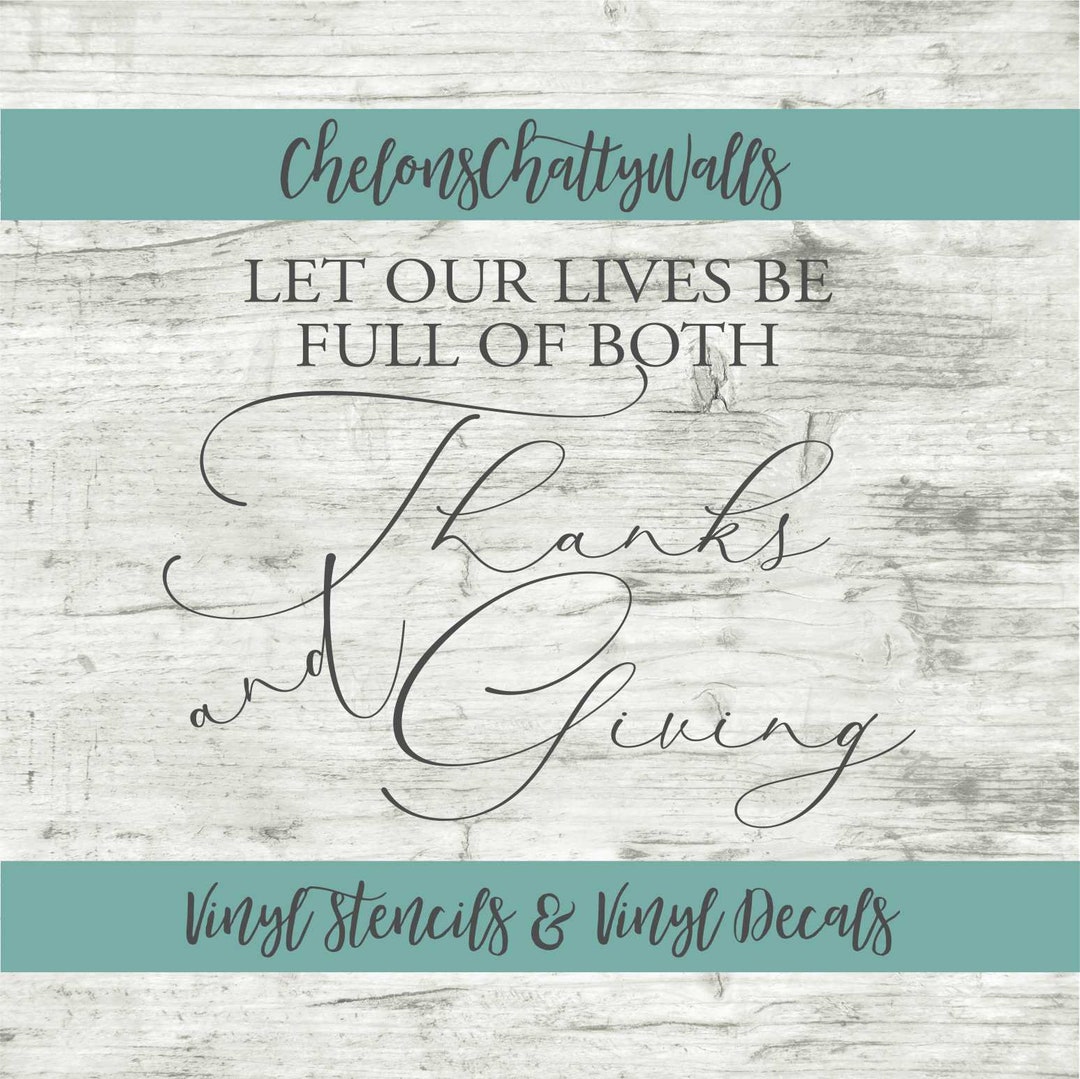 Let Our Lives Be Full of Thanks and Giving Vinyl Stencil, Be Thankful ...