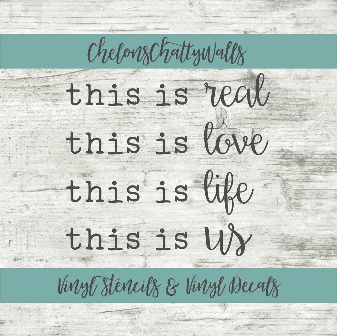 This is Real, This is Love, This is Life, This is Us Vinyl Stencil ...