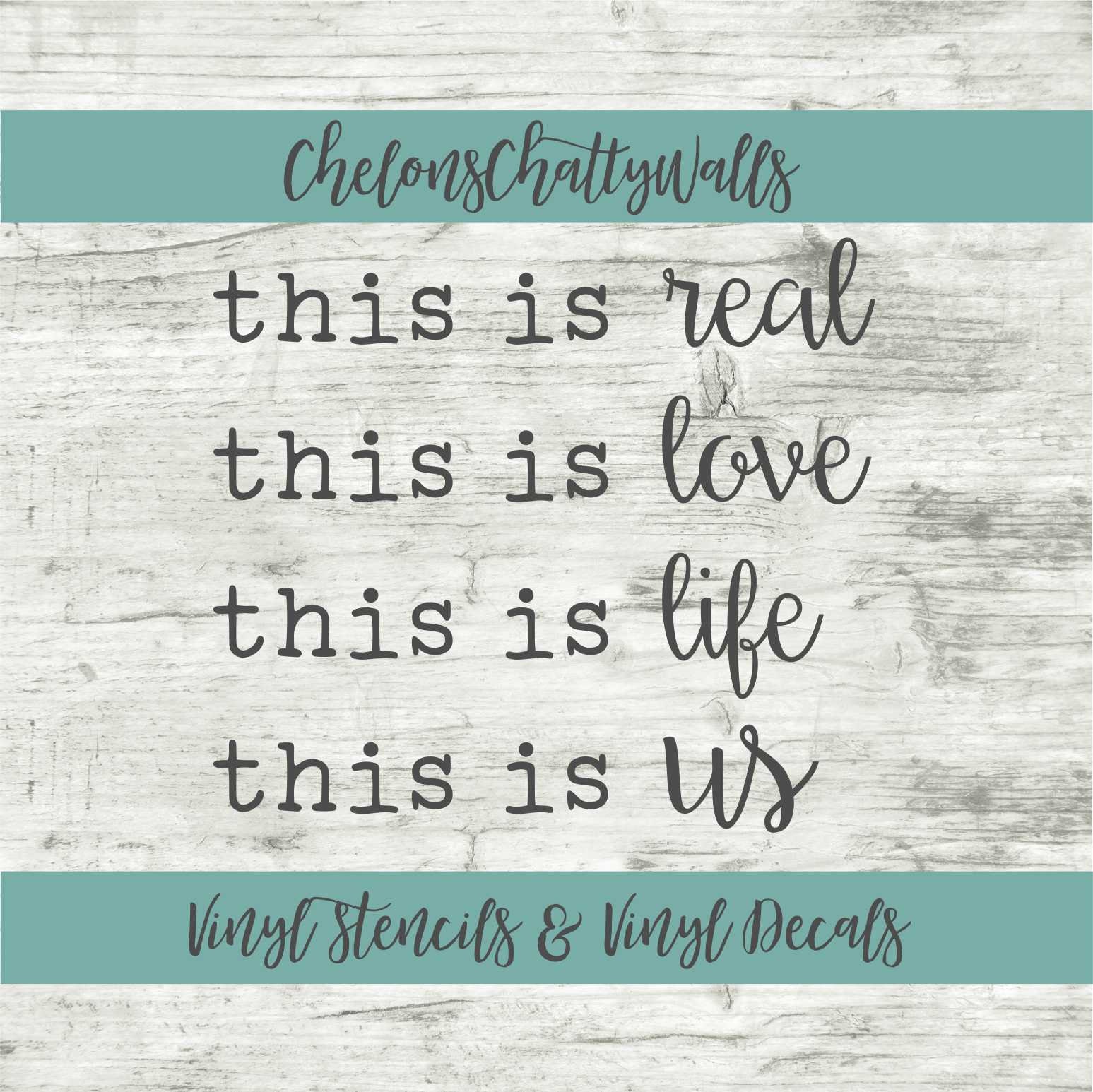 This is Real, This is Love, This is Life, This is Us Vinyl Stencil ...