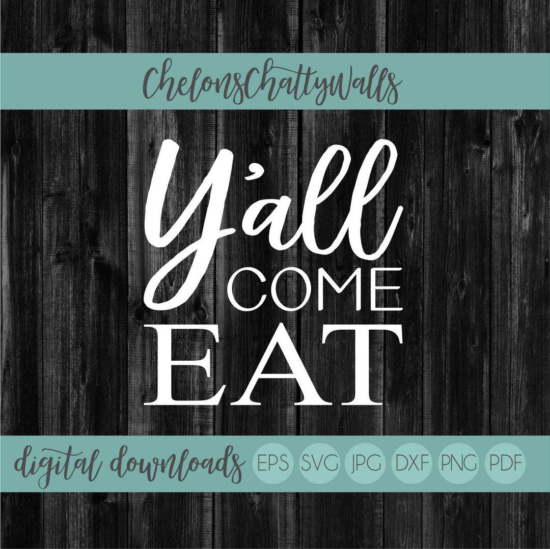 Y'all Come Eat SVG File, Kitchen Quote SVG, Vinyl Cut File, Sign ...