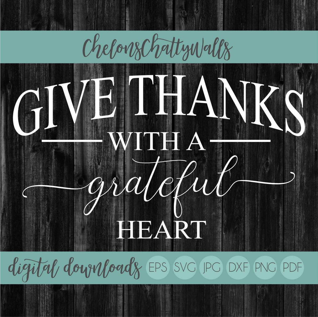Give Thanks With A Grateful Heart SVG File, Silhouette File, Cricut ...