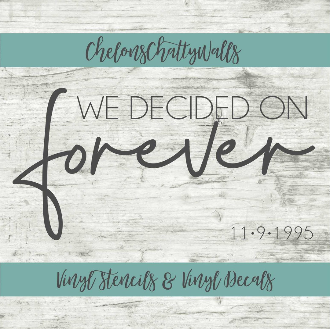 We Decided on Forever Stencil, Forever Vinyl Decal, Wood Sign, Home ...