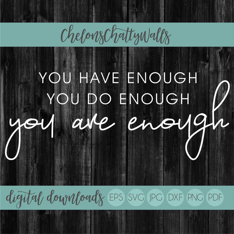 You Have Enough, You Do Enough, You Are Enough SVG File, Cricut SVG ...