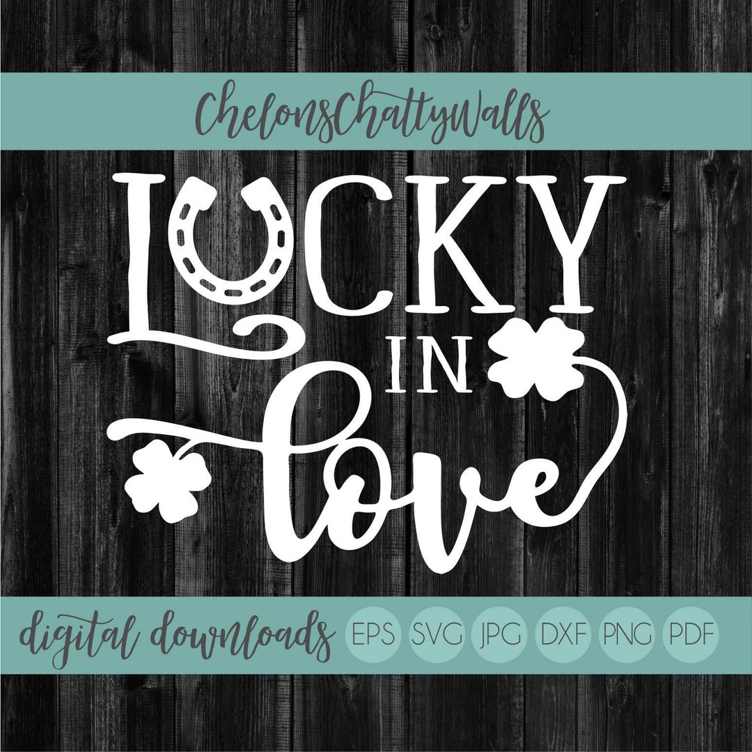 Lucky in Love SVG, St. Patricks Day SVG, March 17 SVG, St. Patty's Day ...