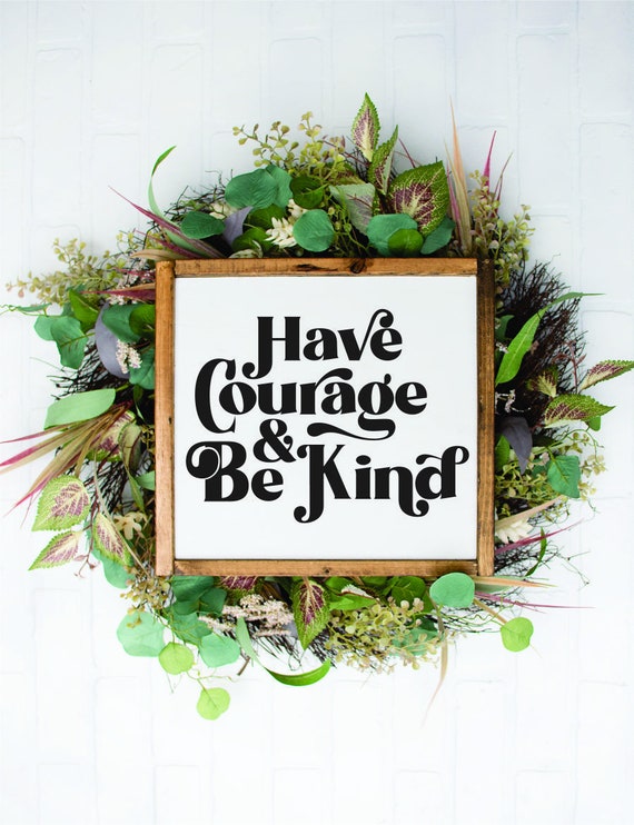 Calligraphy Sign Stencil Courage & Kind SVG Have Courage And Be Kind ...