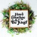 Have Courage and Be Kind SVG File, Courage & Kind SVG, Silhouette SVG ...