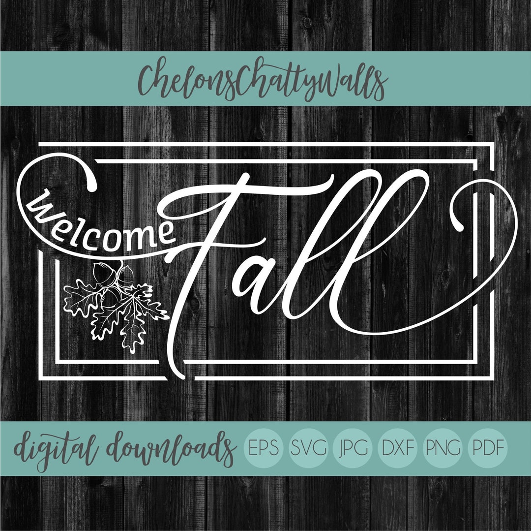 Welcome Fall SVG File, Fall SVG, Acorns & Fall Leaves, Silhouette Cut ...