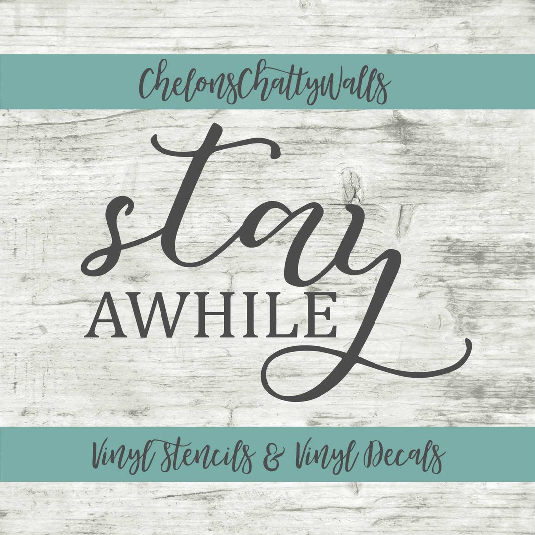 Stay Awhile Vinyl Stencil, Stay Awhile Vinyl Decal, Home Vinyl Stencil ...