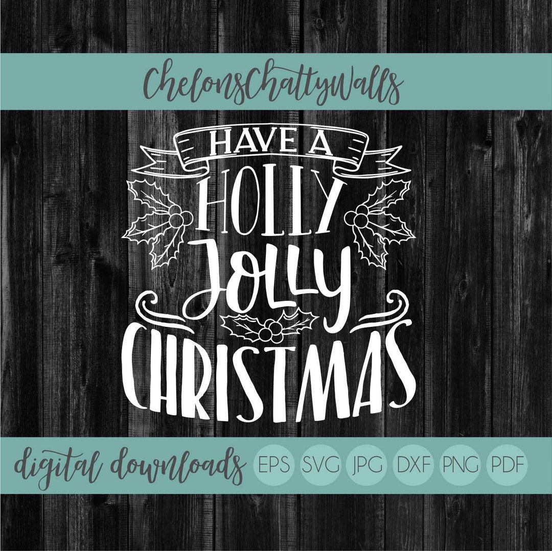 Have A Holly Jolly Christmas SVG File, Christmas SVG, Holiday Cut File ...