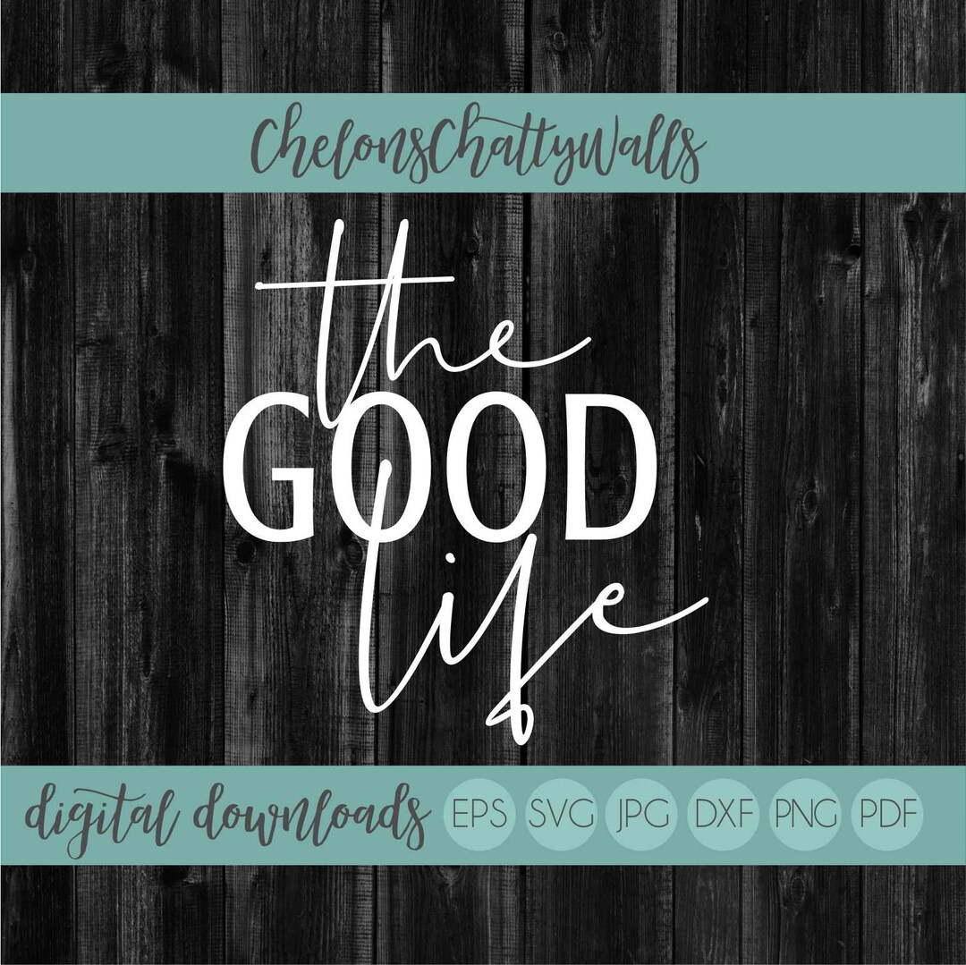 The Good Life SVG File, Home SVG, Silhouette Cut File, Cricut Cut File ...