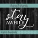 Stay Awhile SVG File, Stay Awhile Cut File, Silhouette File, Digital ...