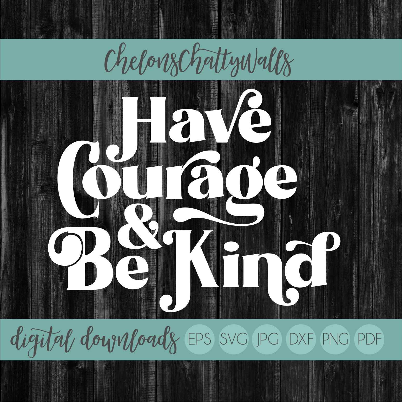 Calligraphy Sign Stencil Courage & Kind SVG Have Courage And Be Kind ...