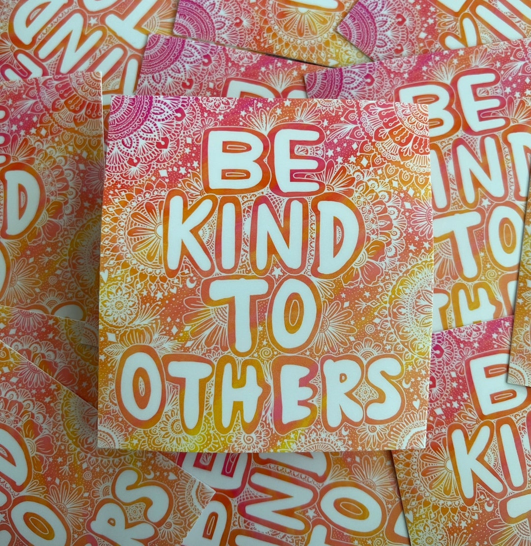 Be Kind to Others Sticker | Kindness | Compassion | Sticker - Etsy