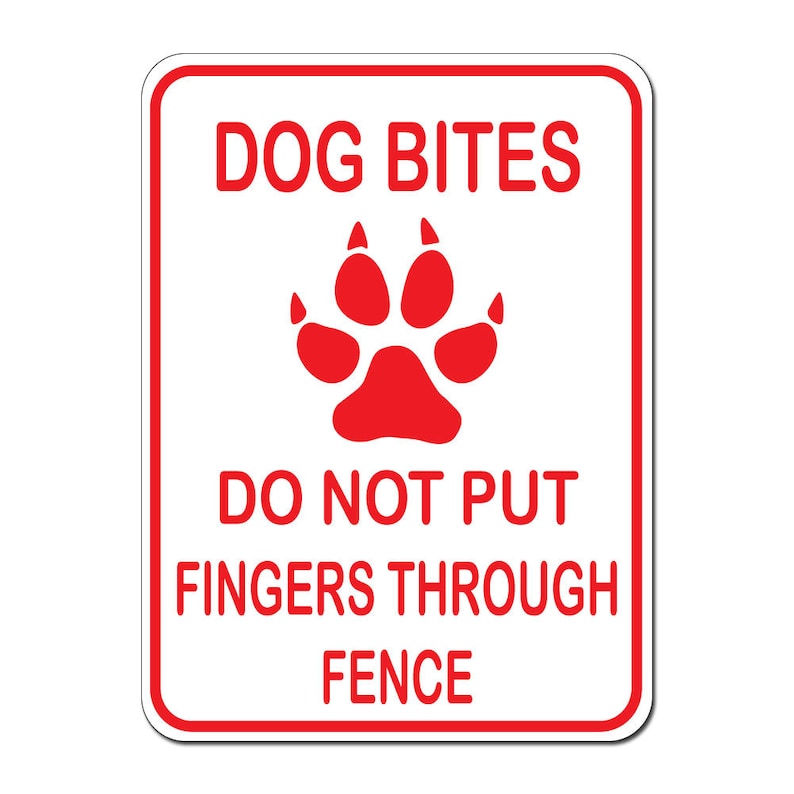 Dog Bites Do Not Put Fingers Through Fence 12x9 Caution Sign Made in ...