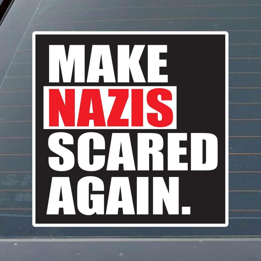 Make Nazis Scared Again Protest Indoor Outdoor Decal or Cling - Etsy
