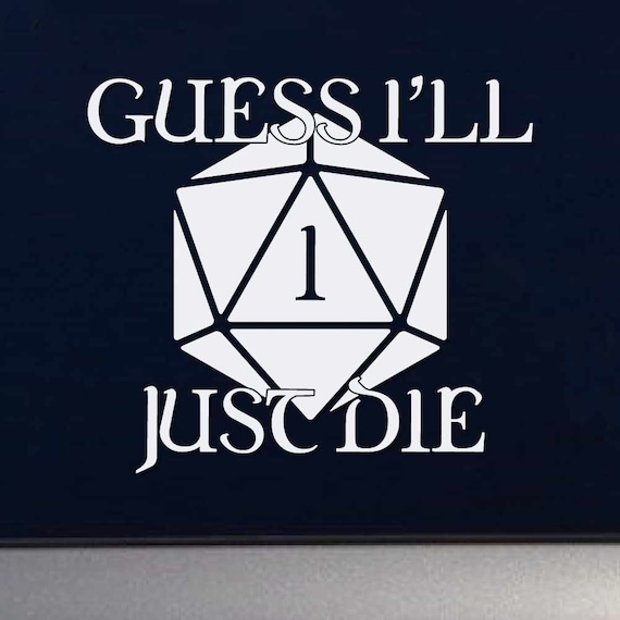Guess I'll Just Die Critical Fail Nat 1 Table Top Rpg DND | Etsy