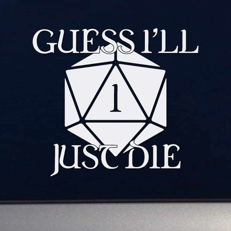 Guess I'll Just Die Critical Fail Nat 1 Table Top Rpg DND | Etsy