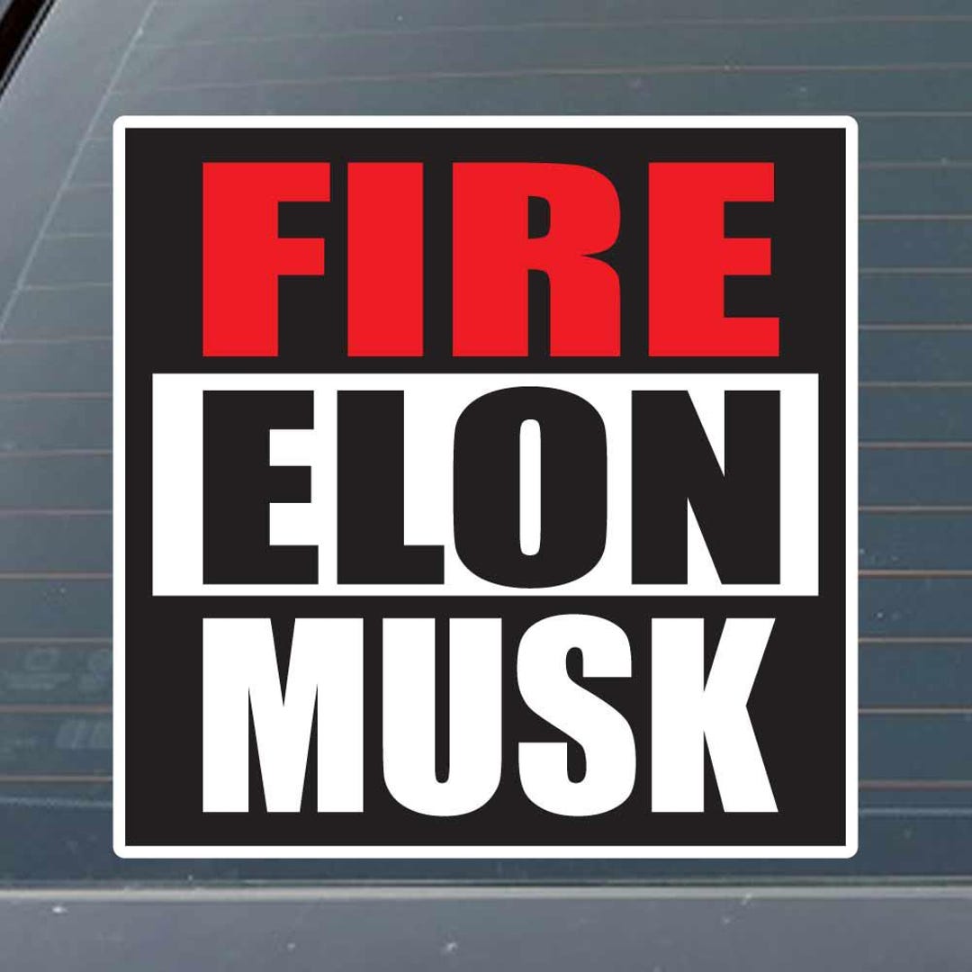 Fire Elon Musk Protest Indoor Outdoor Decal or Cling Choice - Etsy