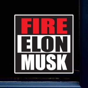 Fire Elon Musk Protest Indoor Outdoor Decal or Cling Choice - Etsy