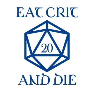 Eat Crit and Die Nat 20 Die - Table Top Rpg DND Themed Indoor Outdoor ...