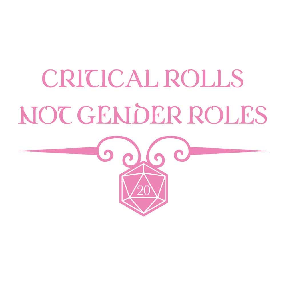 Critical Rolls Not Gender Roles, Table Top Rpg DND Themed Indoor ...