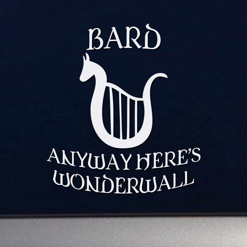 Bard Anyway Here's Wonderwall, Table Top Rpg DND Themed Indoor Outdoor ...