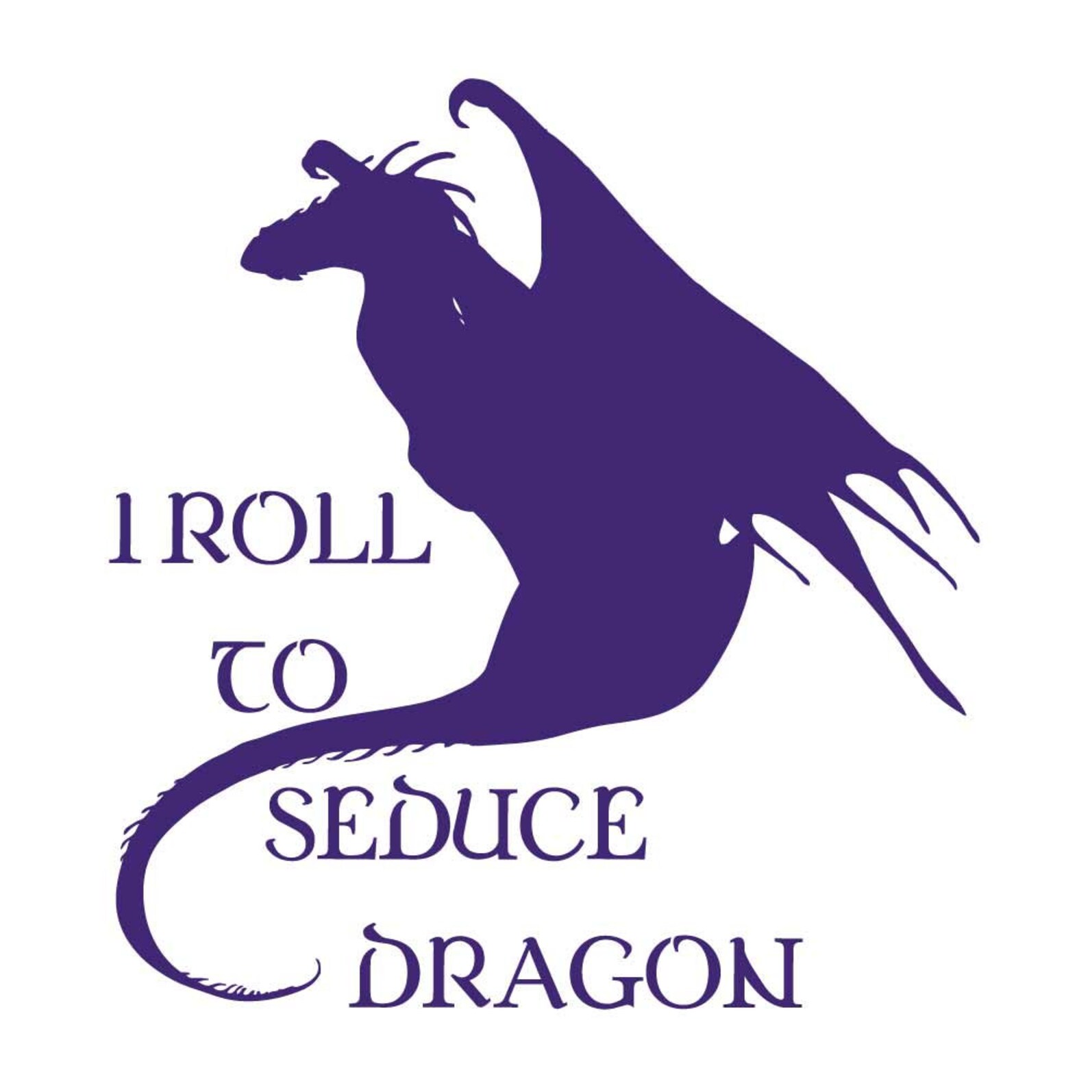 I Roll To Seduce Dragon Table Top Rpg Dnd Themed Indoor Etsy