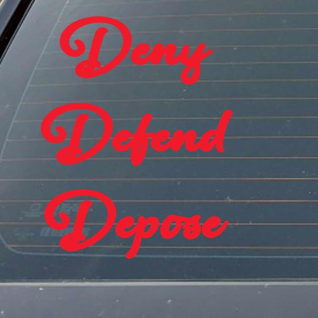 Deny, Defend, and Depose, Cursive Style Text Indoor Outdoor Vinyl Decal ...