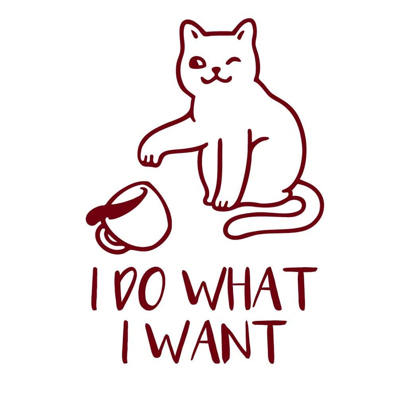 I Do What I Want Cat Knocking Over Cup Indoor Outdoor Vinyl Decal ...