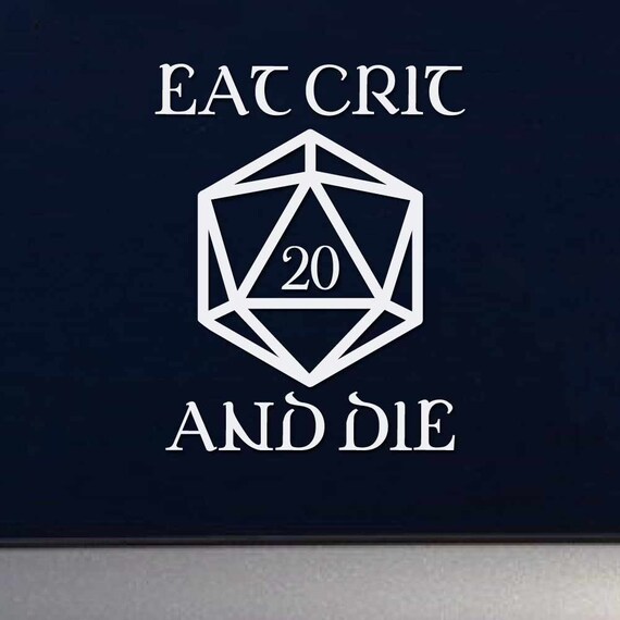 Eat Crit and Die Nat 20 Die Table Top Rpg DND Themed Indoor | Etsy
