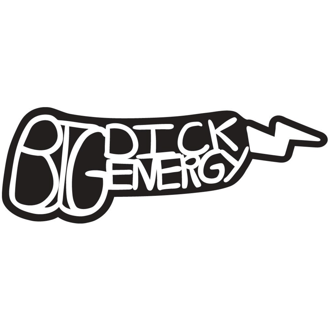 Big D*ck Energy Vinyl Indoor Outdoor Decal, Multiple Colors Available ...